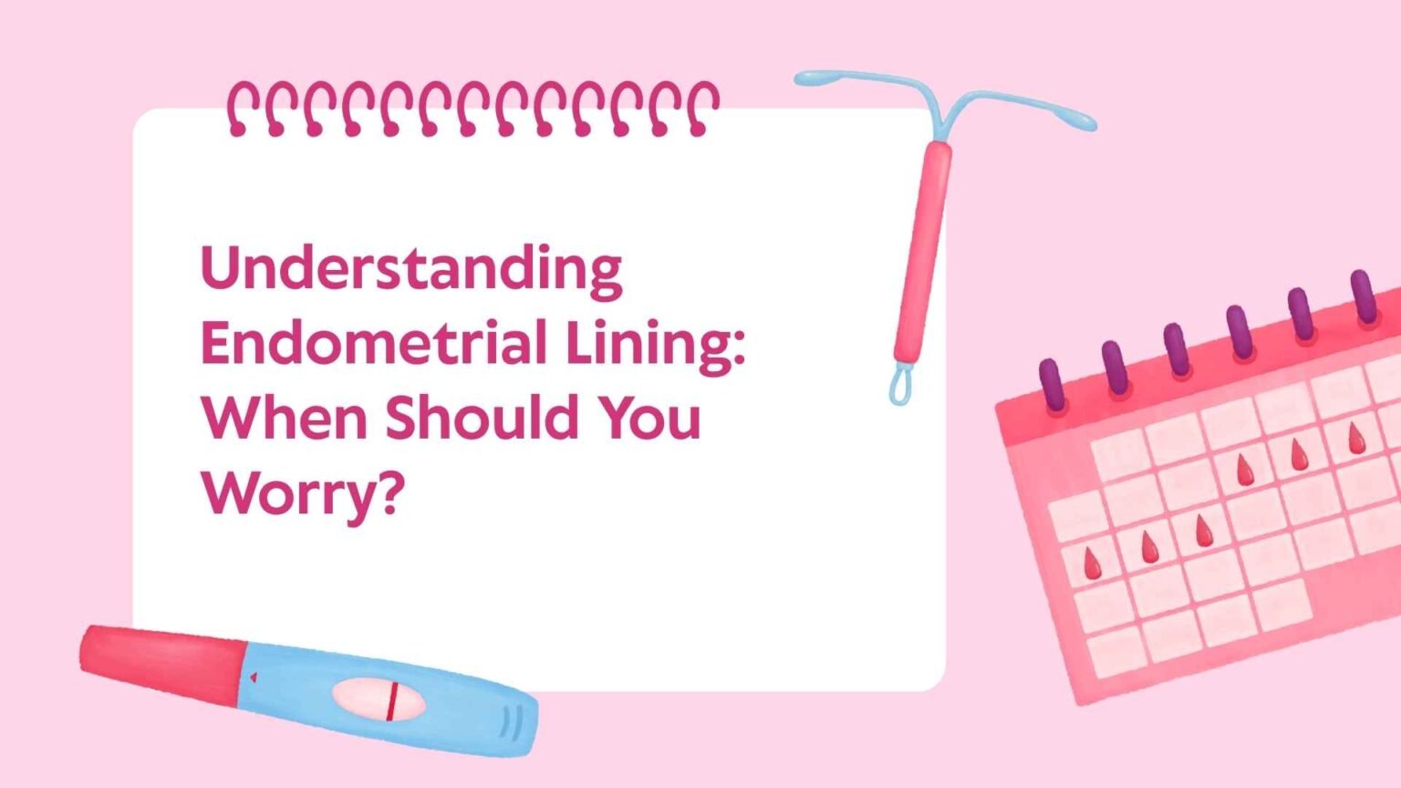 Understanding Endometrial Lining: When Should You Worry? - Dr Deepti ...